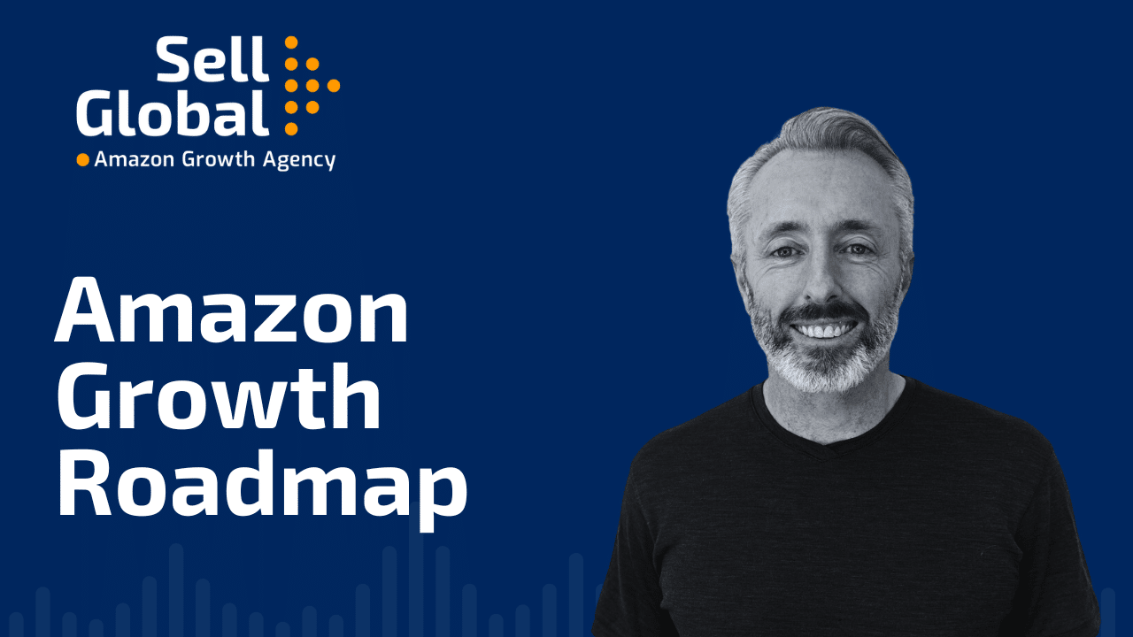 Amazon Growth Roadmap - Sell Global